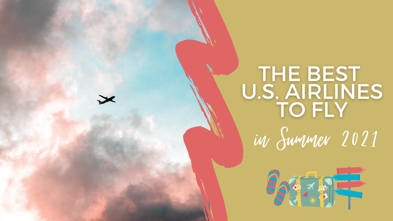 Best U.S. Airlines to Fly Summer 2021 - morgantyner.com